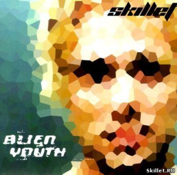 Alien Youth - Русский сайт группы Skillet